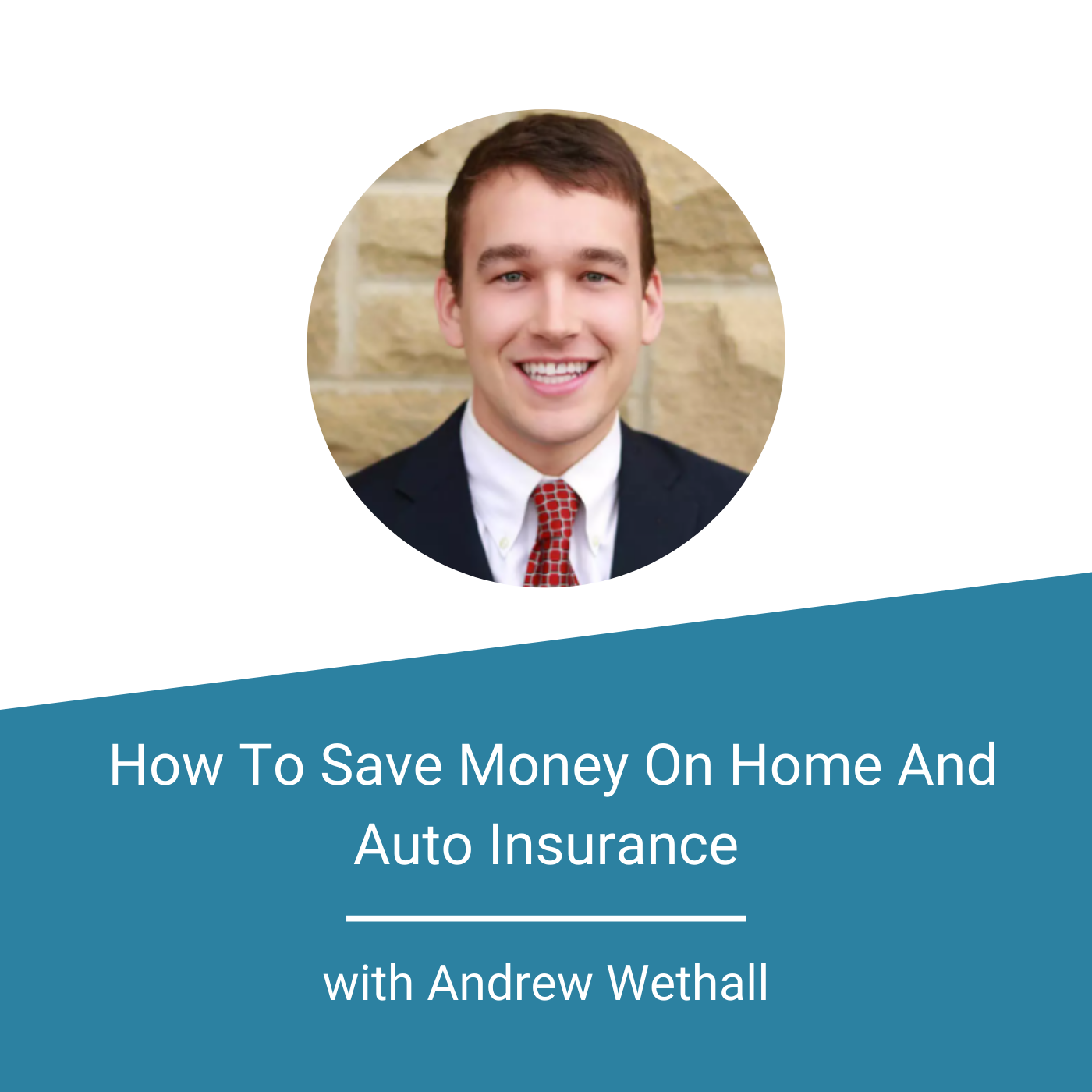 How To Save Money On Home And Auto Insurance With Andrew Wethall How To Save Money On Home And Auto Insurance With Andrew Wethall